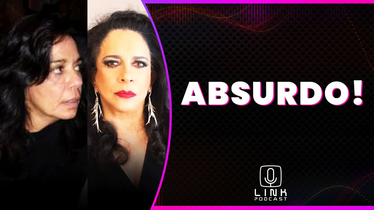 WILMA PETRILLO TEM QUE PROVAR UNIÃO COM GAL COSTA | LINK PODCAST - YouTube