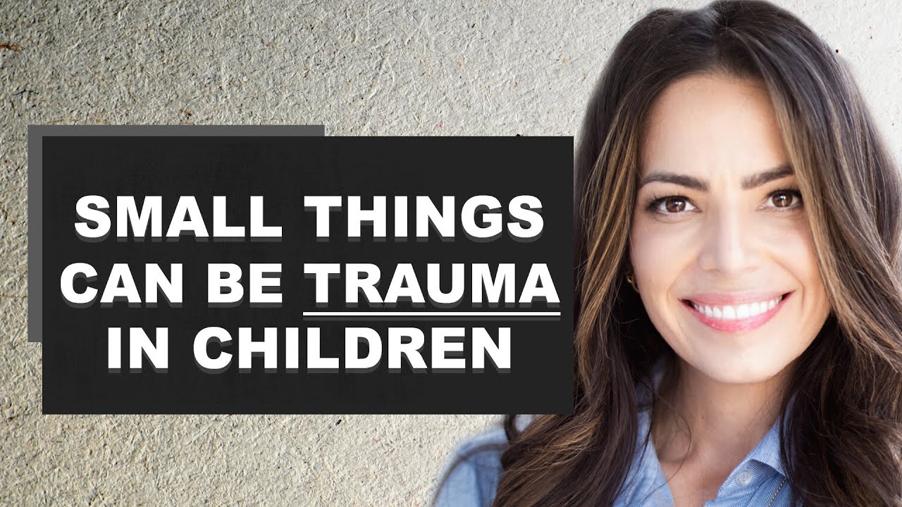 Small Things Can Be Trauma In Children | Psychotherapist Jessica Baum ...