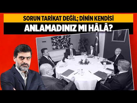 SORUN TARİKAT DEĞİL; DİNİN KENDİSİ ANLAMADINIZ MI HALA?
