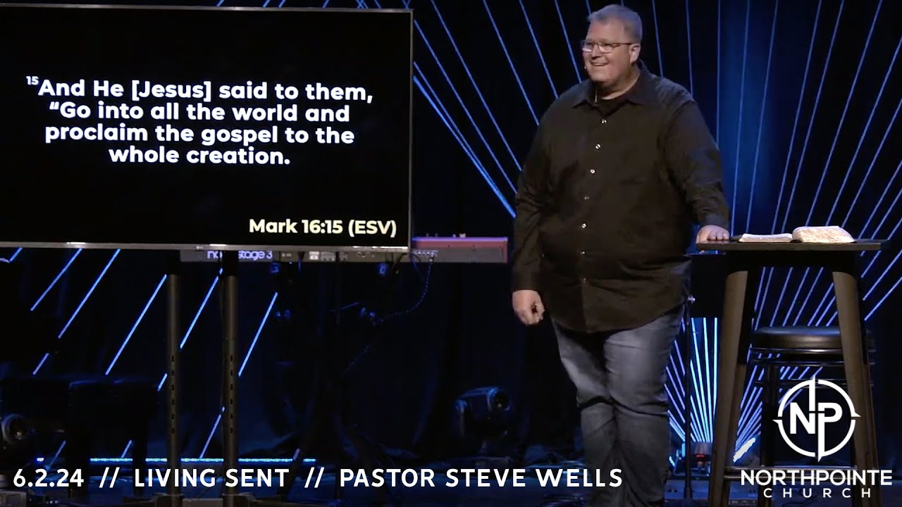 Living Sent // 6.2.24 // Pastor Steve Wells - YouTube