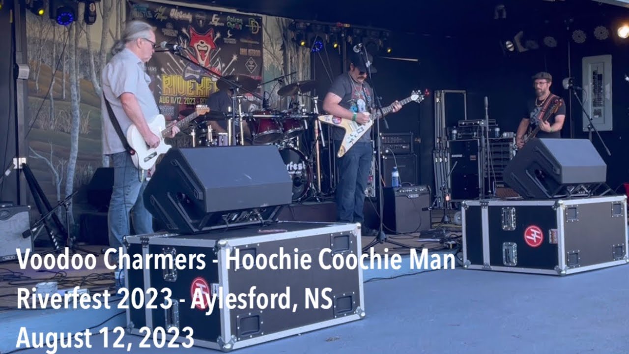 Voodoo Charmers - Hoochie Coochie Man / Aylesford NS / August 12, 2023 ...