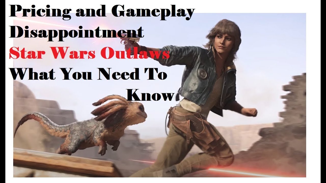 Pricing and Gameplay Disappointment - Star Wars Outlaws - What You Need ...