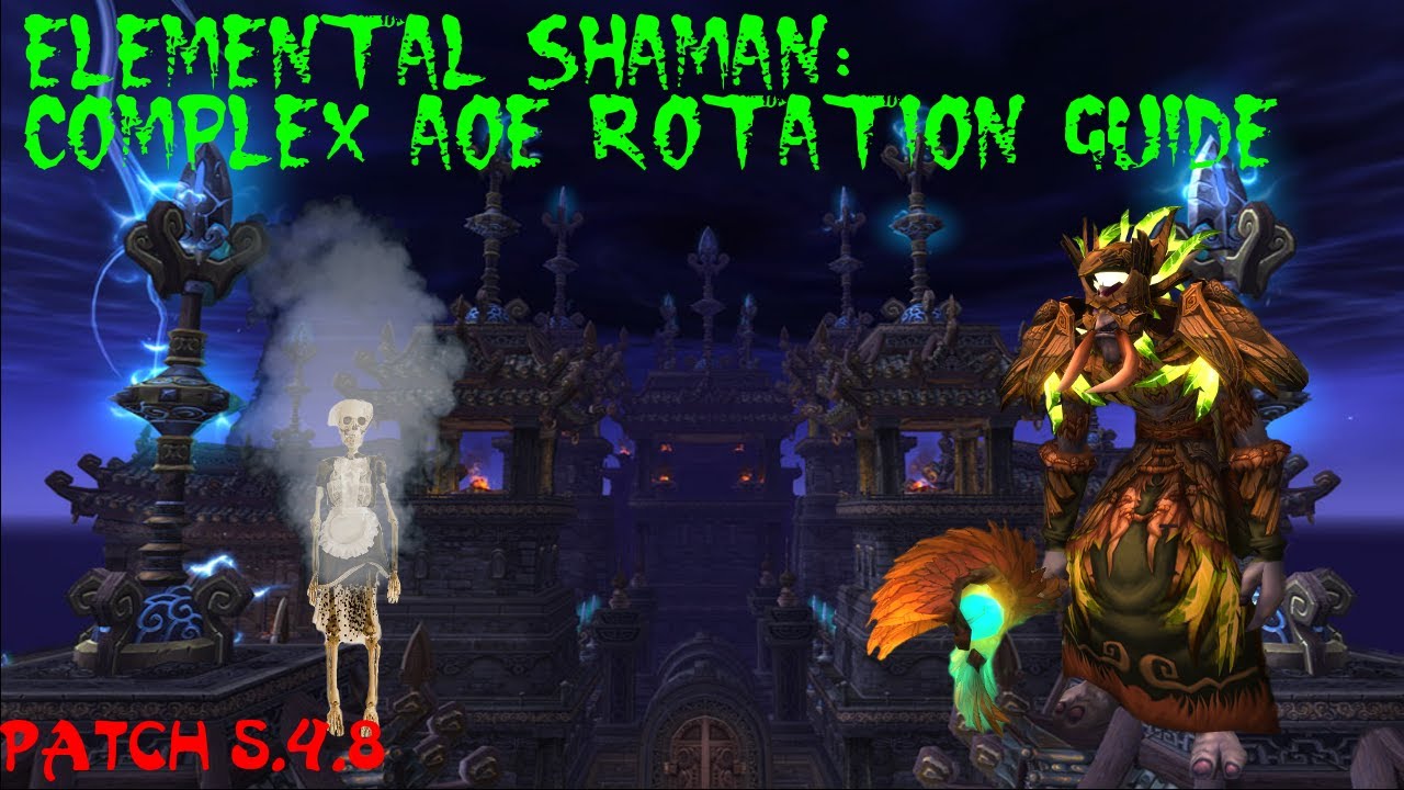 [WoW] Elemental Shaman: Complex AoE Rotation Guide | Patch 5.4.8 - YouTube