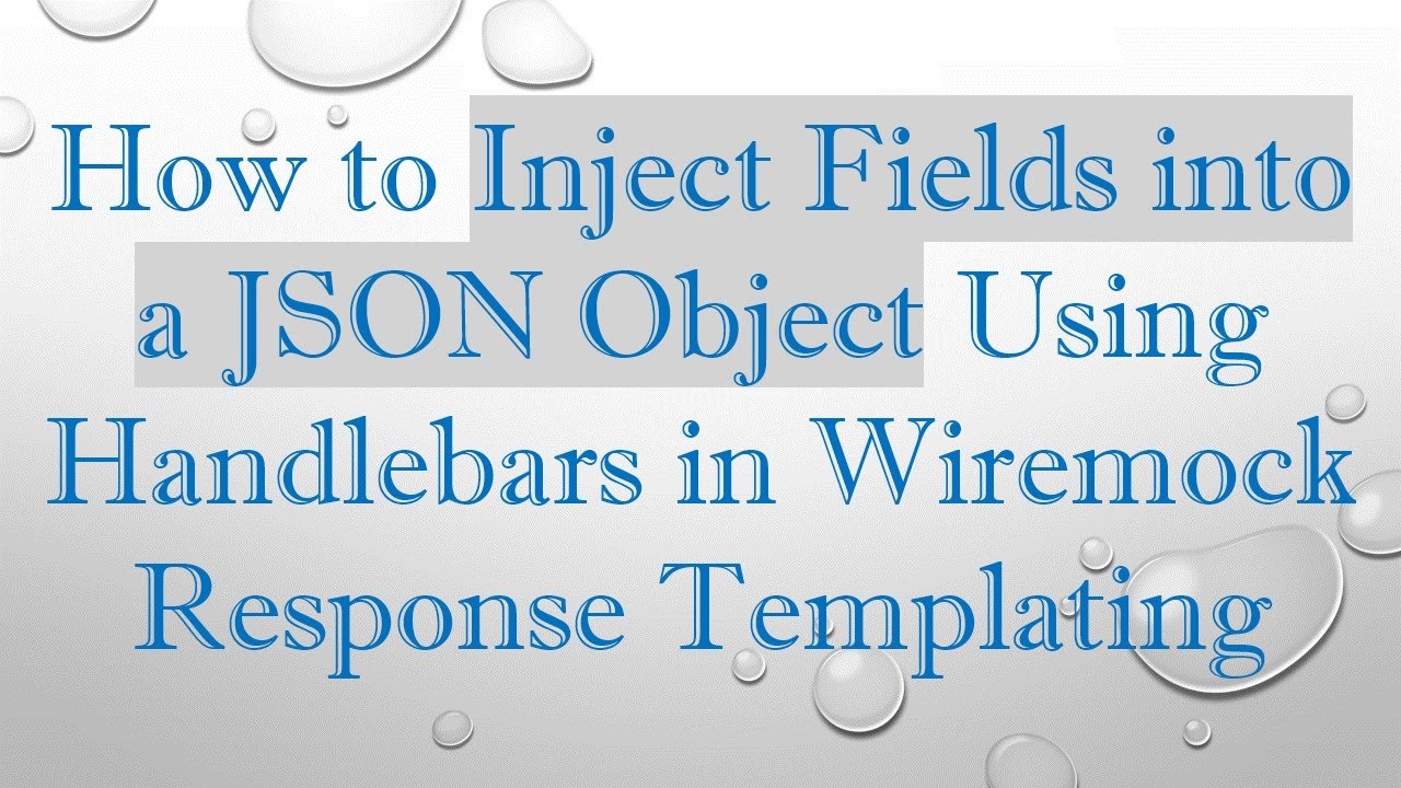 How to Inject Fields into a JSON Object Using Handlebars in Wiremock Response Templating - YouTube