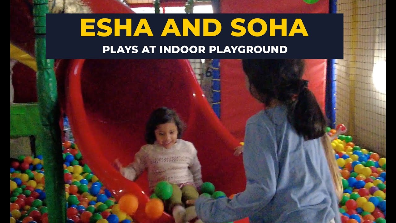 Esha and Soha Plays at Indoor Playground | Family Fun Play Area ...