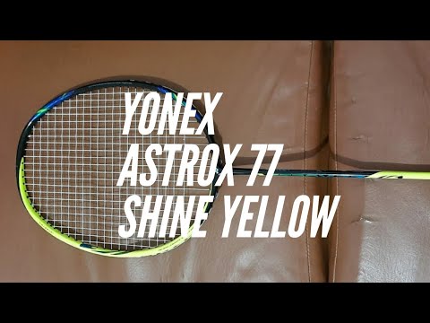 Play Test - Yonex Astrox 77 Shine Yellow - YouTube