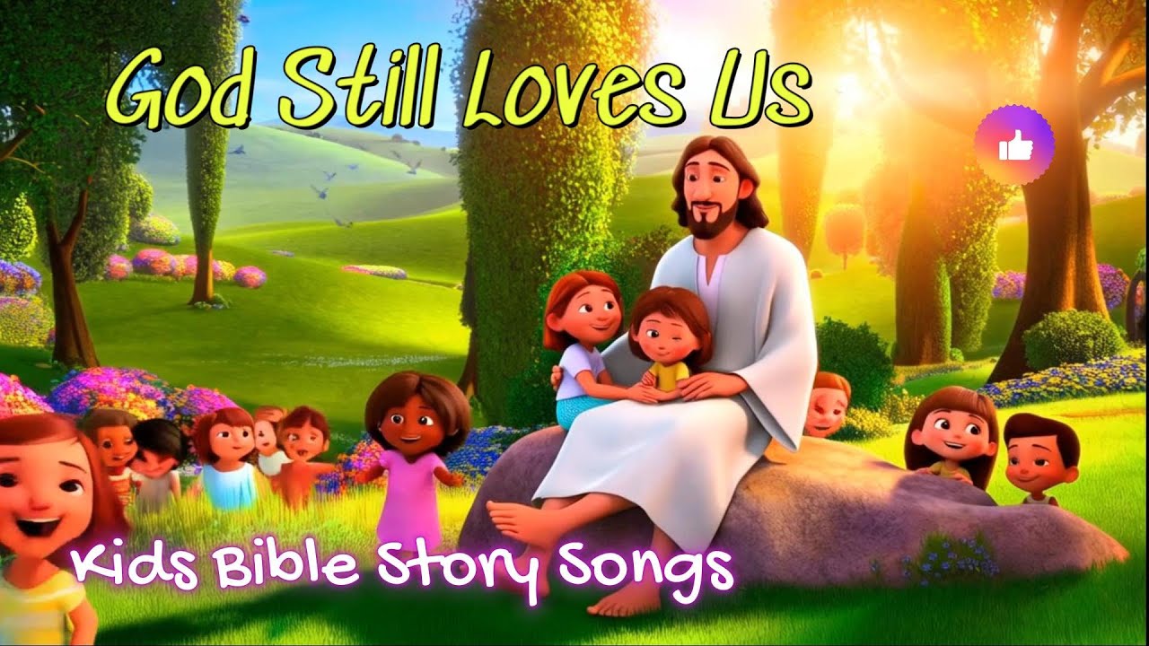 God Still Loves Us | Bible Songs for Kids | Christian Sing-Along - YouTube