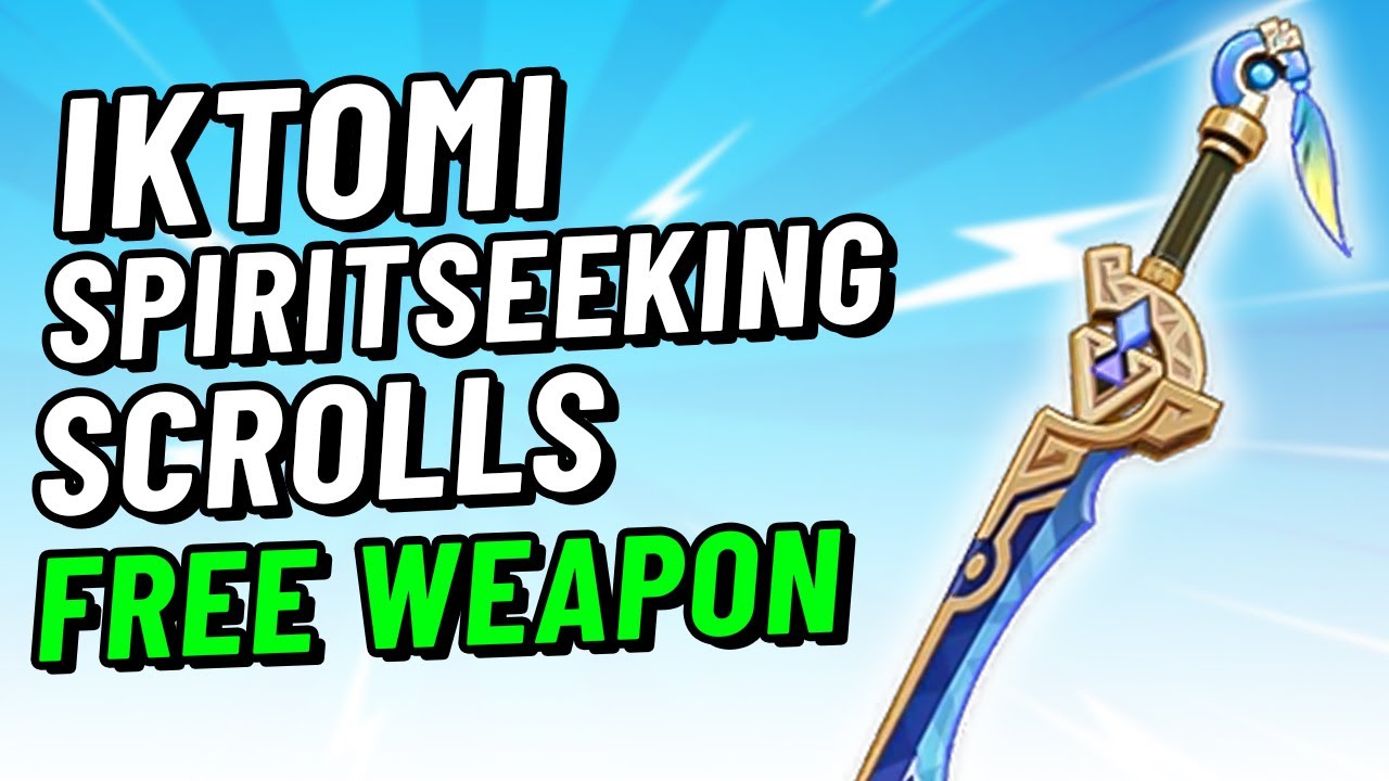 Iktomi Spiritseeking Scrolls Event Guide (Free 4 Star Weapon)| Genshin ...