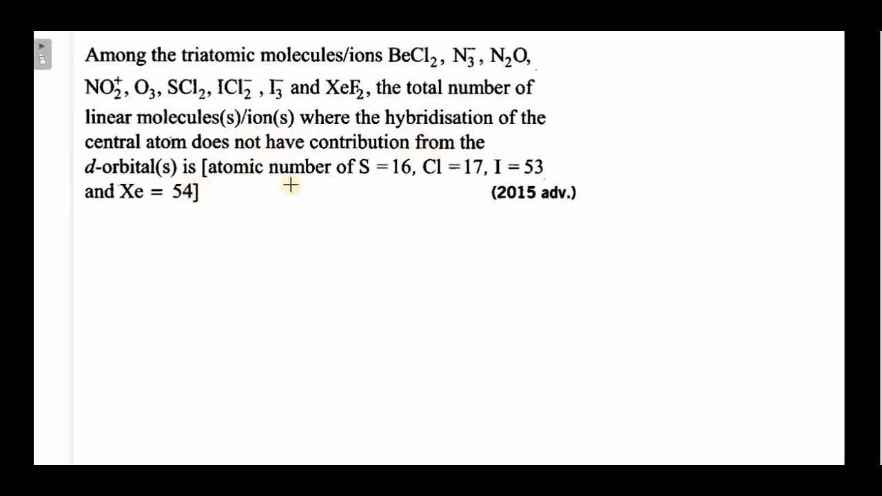 Among the triatomic molecules/ions BeCl2, N3-, N2O, NO2+, O3, SCl2 ...
