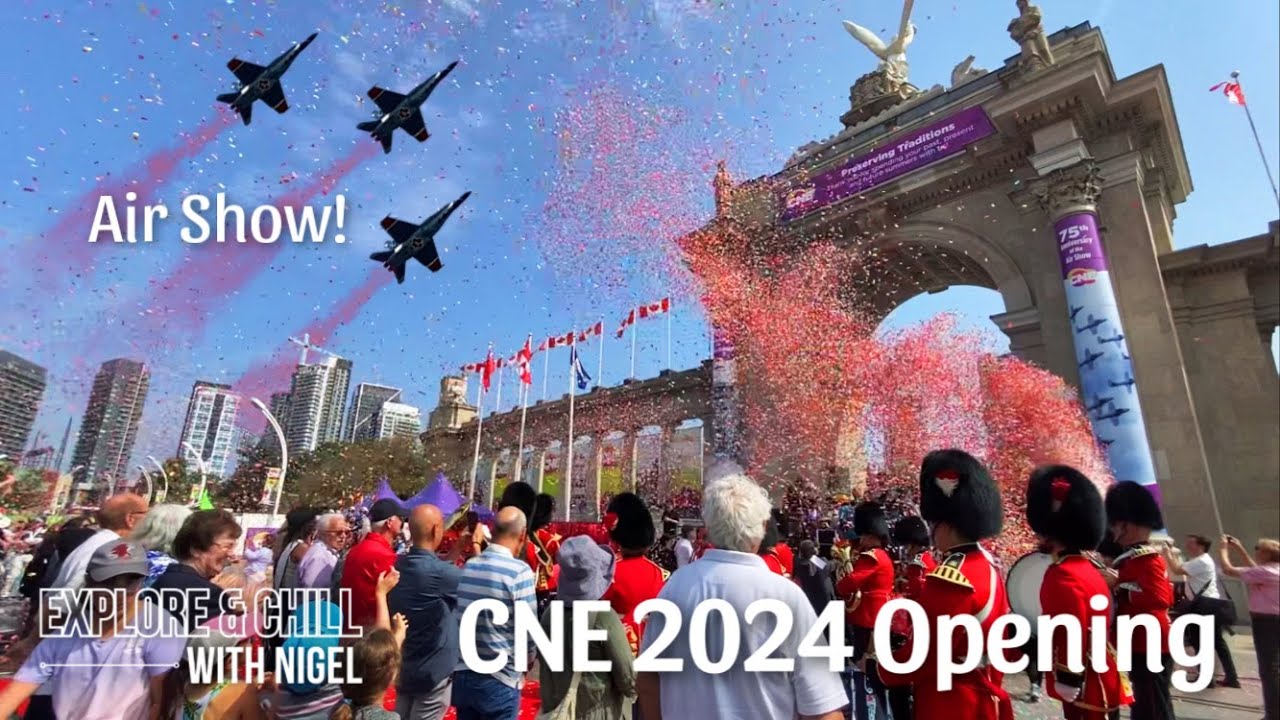 CNE Toronto 2024 | Opening Day, Air Show, International Performances ...