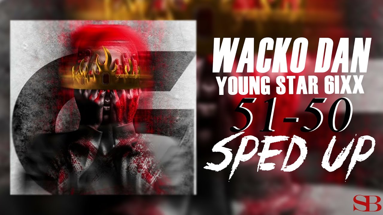 Wacko Dan , Young Star 6ixx - 51-50 (Sped Up) - YouTube