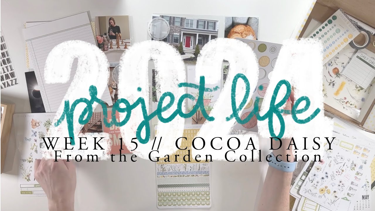 2024 Project Life // Week 15: Cocoa Daisy From the Garden - YouTube