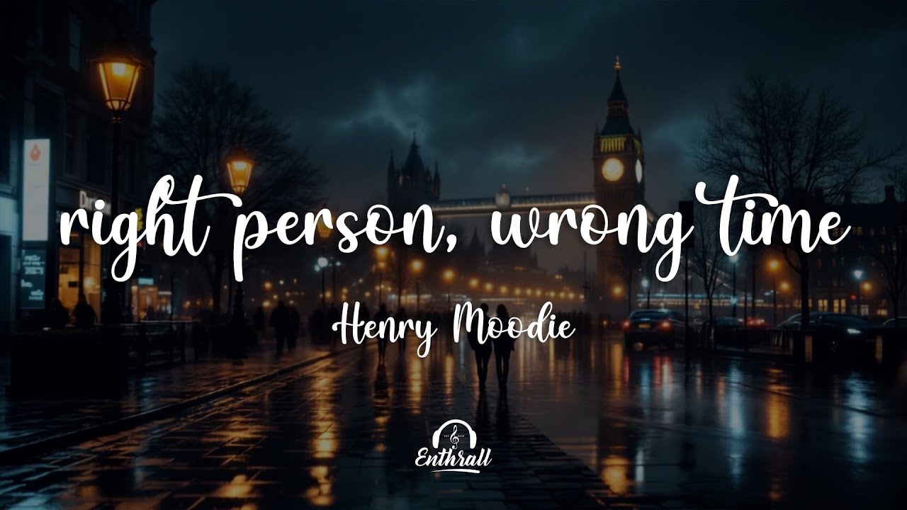 Henry Moodie - right person, wrong time (Lyrics) - YouTube