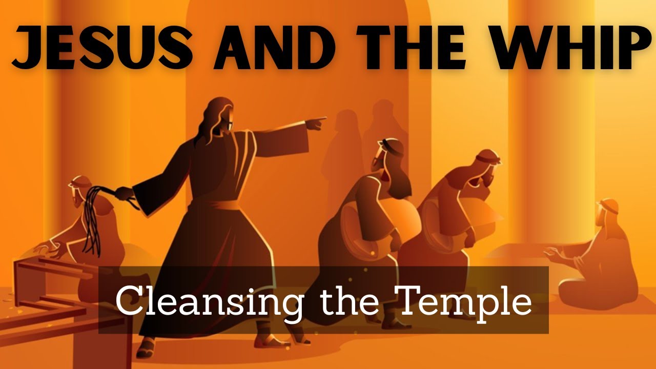 Jesus and the Whip: Cleansing the Temple - YouTube