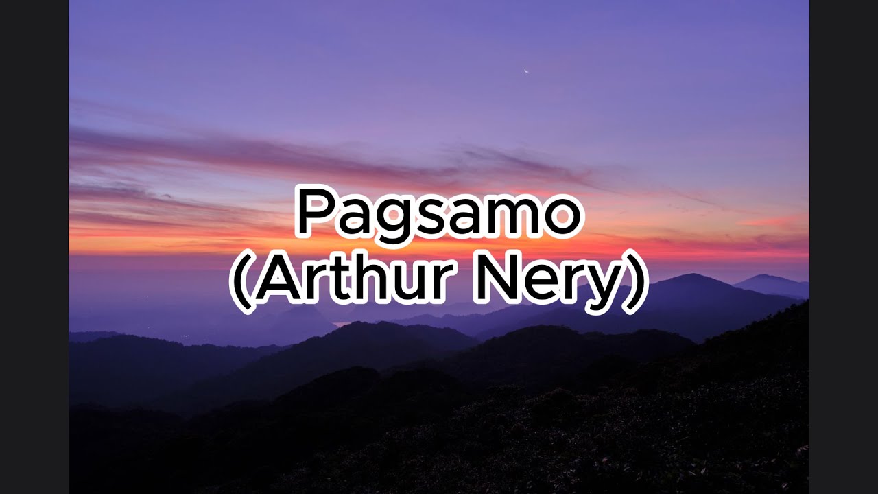 Pagsamo By Arthur Nery Lyrics - YouTube