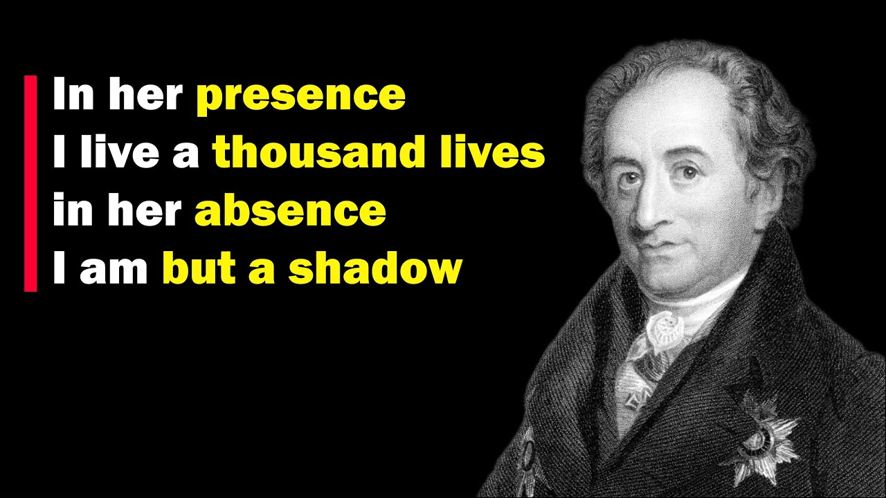Johann Wolfgang von Goethe: Discover the Enduring Wisdom of Love, Life ...
