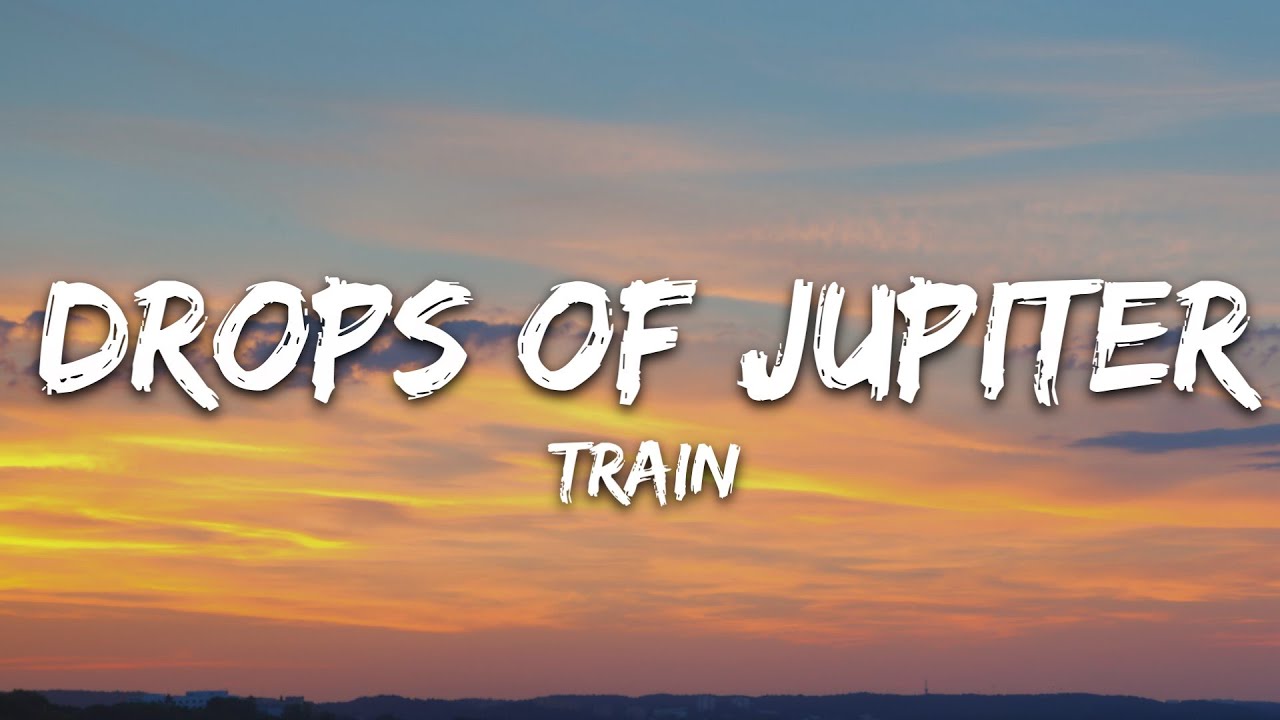 Train - Drops of Jupiter (Lyrics) - YouTube