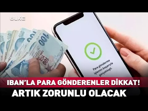 IBAN'dan Para Gönderenler Dikkat! Artık Zorunlu Olacak #haber