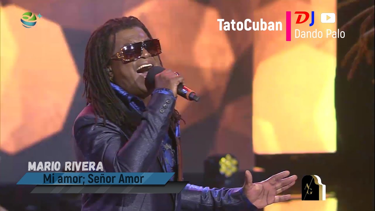 Mayito Rivera - Mi amor; Señor Amor TV Cubana l Tato Cuban DJ - YouTube