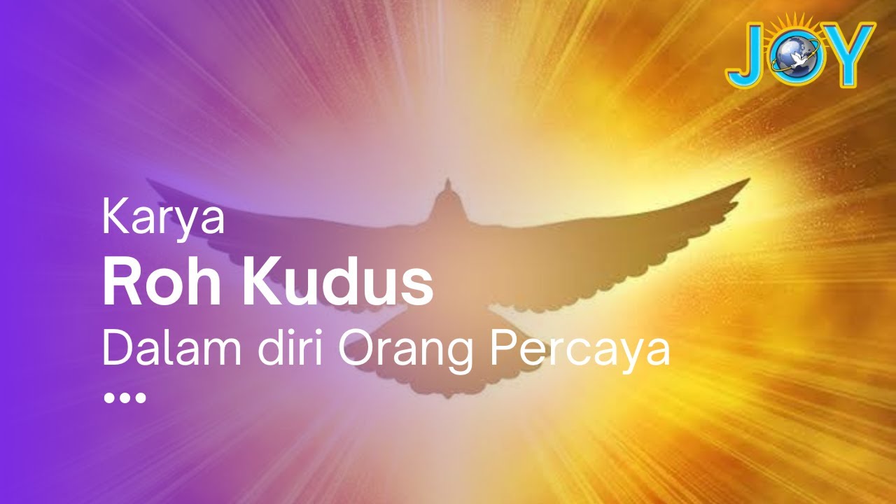 KARYA ROH KUDUS DALAM DIRI ORANG PERCAYA - YouTube
