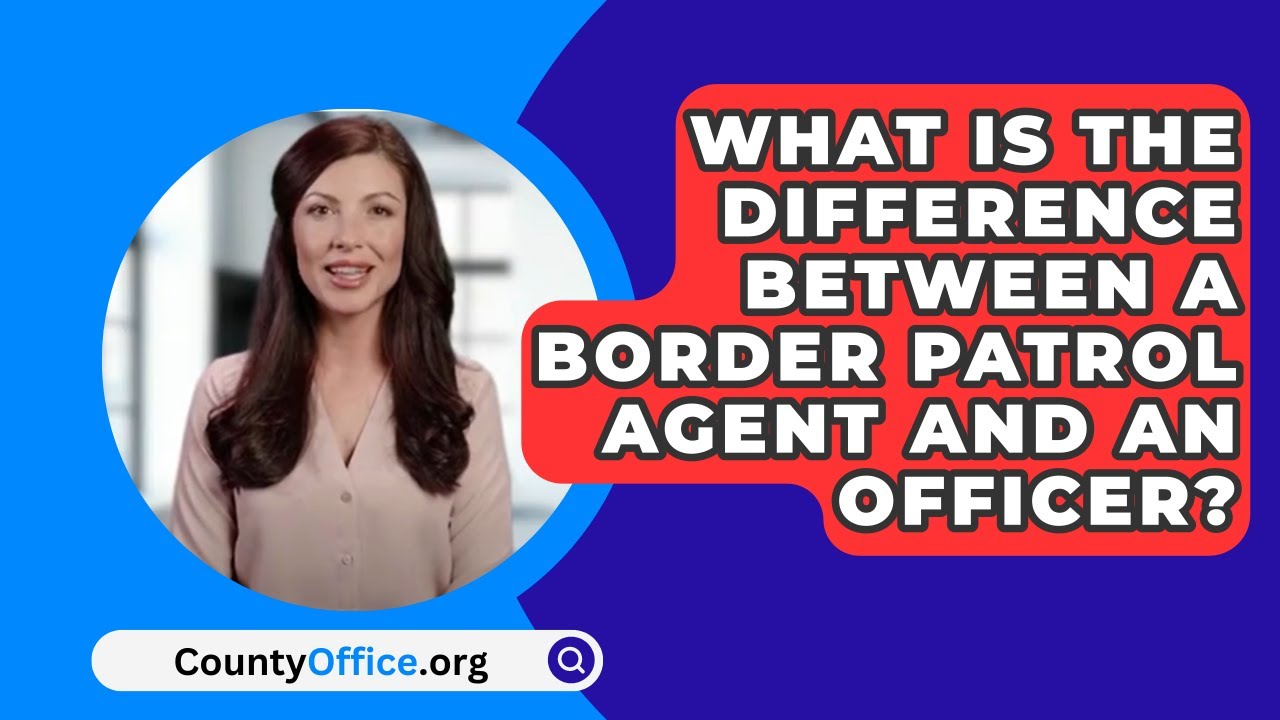 What Is The Difference Between A Border Patrol Agent And An Officer what-is-the-difference-between-a-border-patrol-agent-and-an-officer