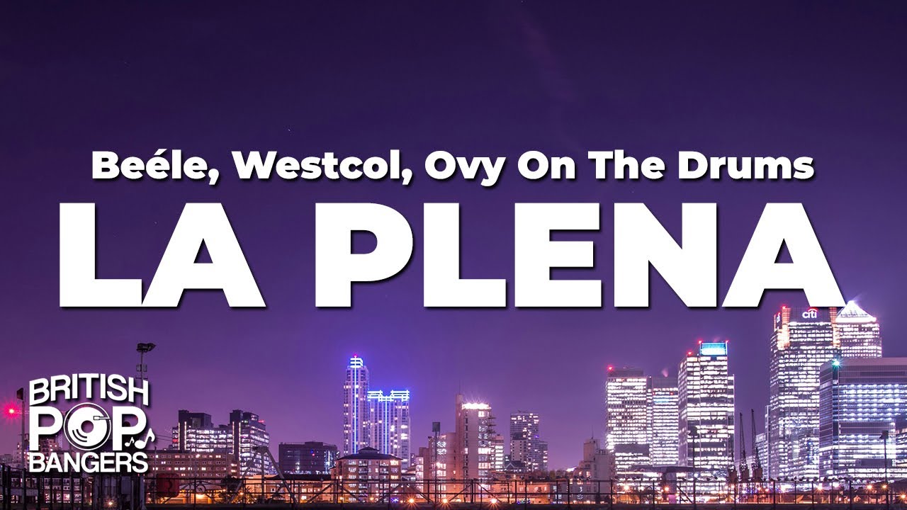 Beéle, Westcol, Ovy On The Drums - LA PLENA (W Sound 05)(Letra/Lyrics ...