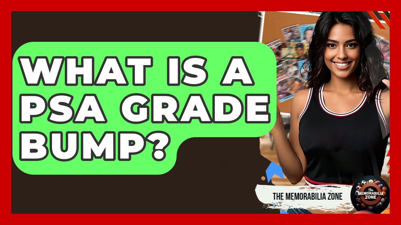 What Is A PSA Grade Bump? - The Memorabilia Zone - YouTube