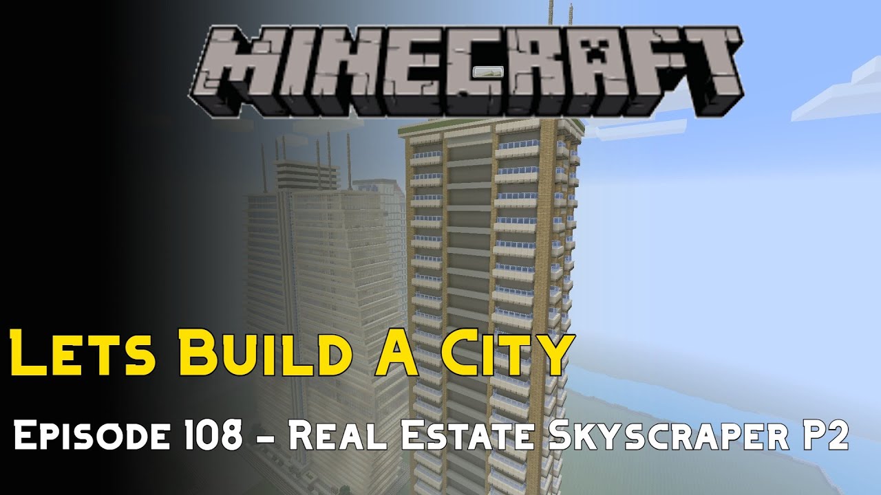 Minecraft :: Lets Build A City :: Real Estate Skyscraper P2 :: E108 ...