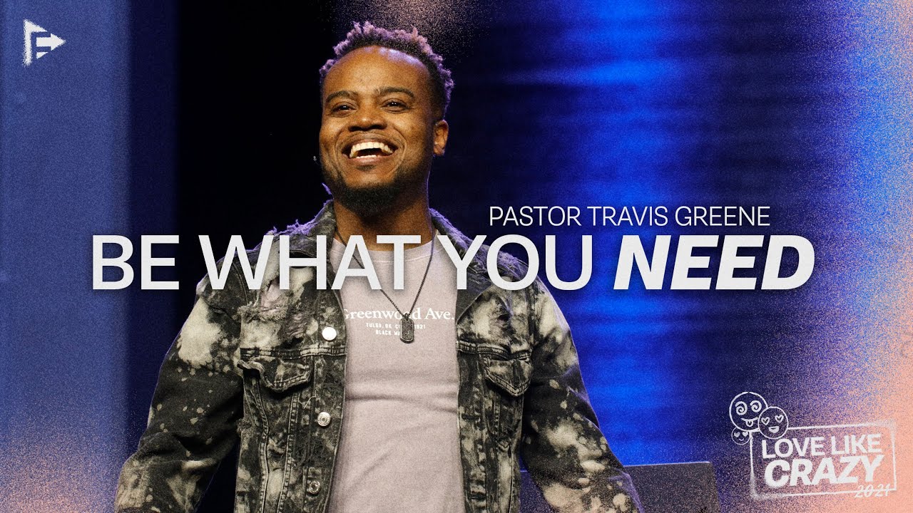 Be What You Need | Pastor Travis Greene - YouTube