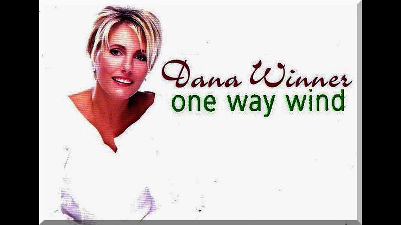 Dana Winner -- One Way Wind - YouTube