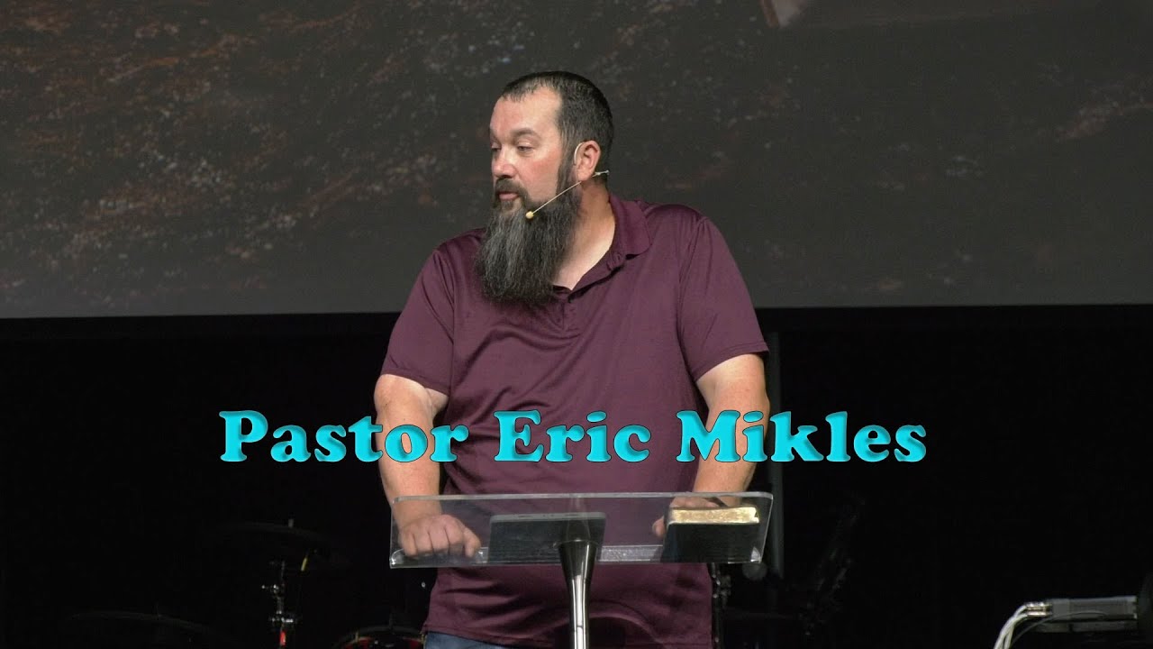 Pastor Eric Mikles 06/23/2024 - YouTube