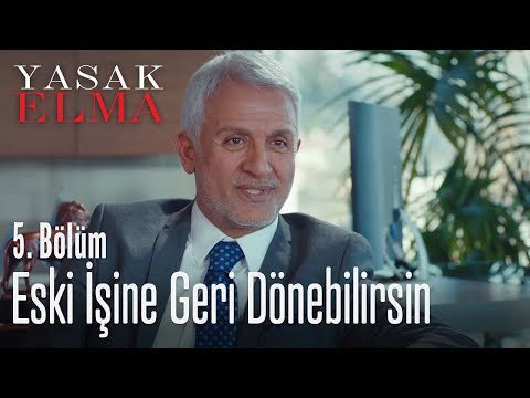 Eski işine geri dönebilirsin - Yasak Elma 5. Bölüm
