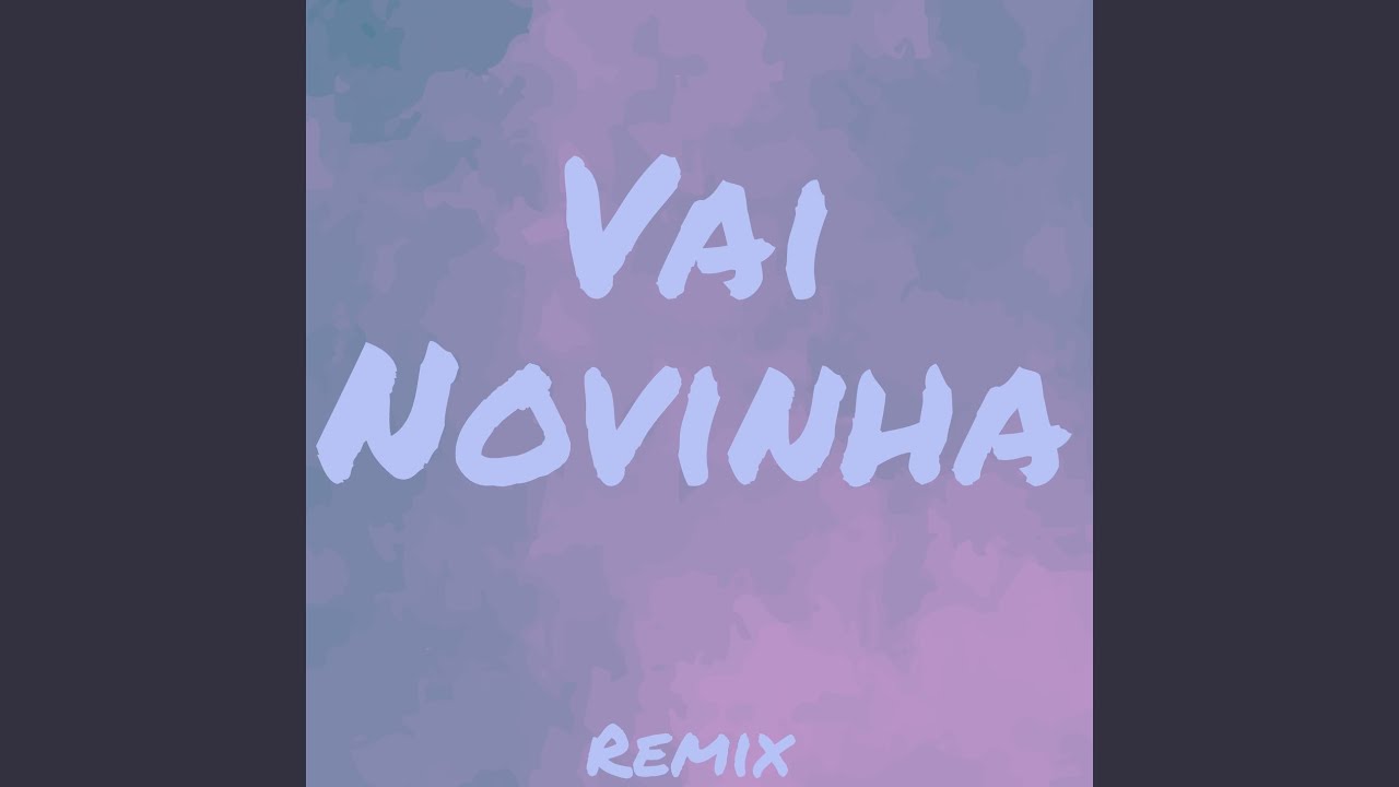 Vai Novinha Remix Youtube Music 0440