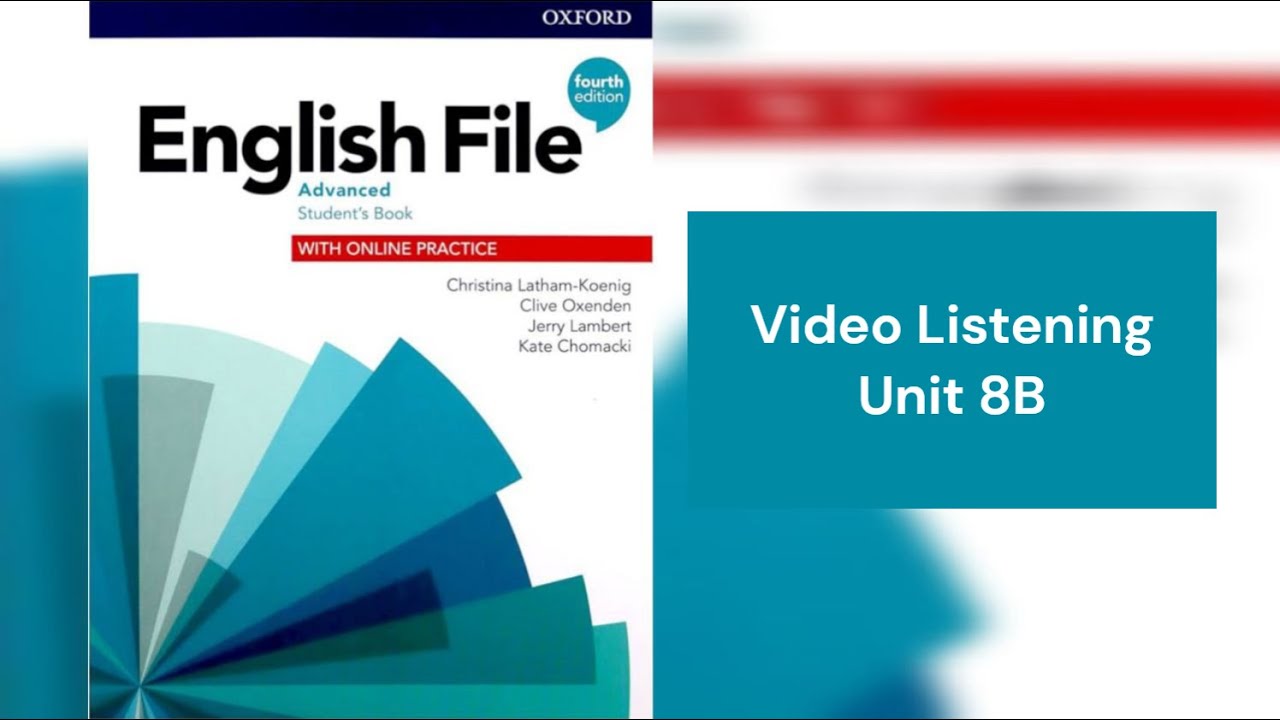 English File (4th edition) Advanced Student’s Book - Video Listening - Unit 8B - YouTube
