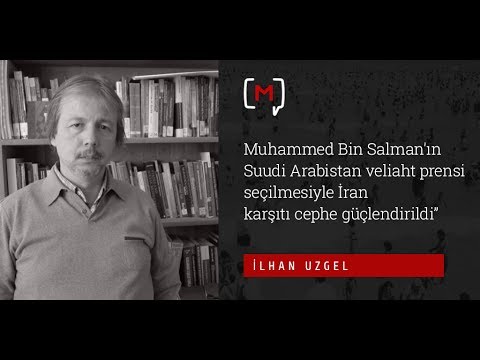Uzgel: “ Salman'ın Suudi Arabistan veliaht prensi seçilmesiyle İran karşıtı cephe güçlendirildi”