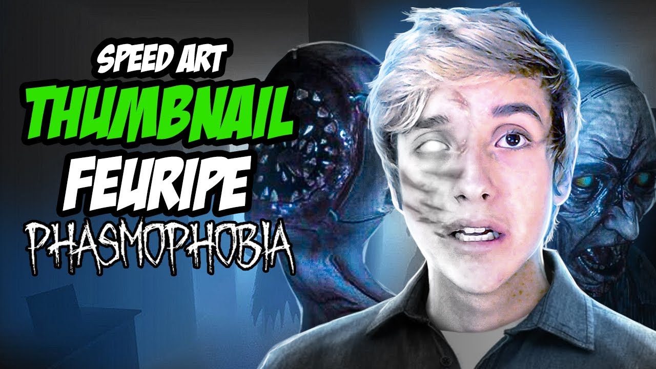 THUMBNAIL FEURIPE | PHASMOPHOBIA | SPEED ART - YouTube