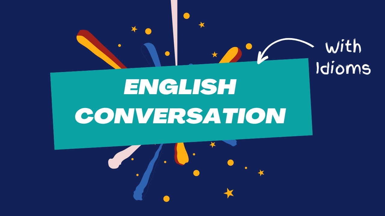 English Conversation with Idioms - YouTube