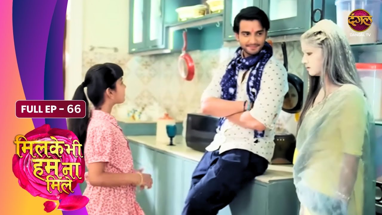 Milke Bhi Hum Na Mile | Full EP - 66 | Reva Ka Poster, Pyaar Ka Sach ...