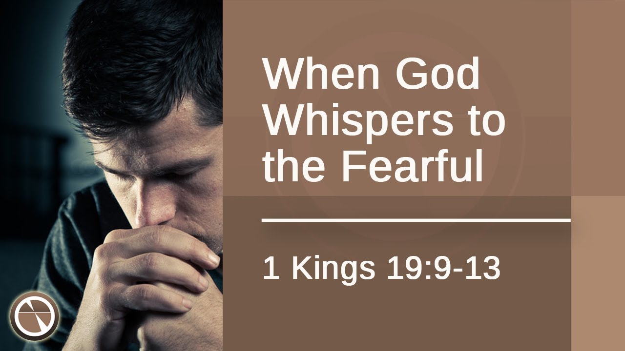 "When God Whispers to the Fearful" (1 Kings 19:9-13) - YouTube