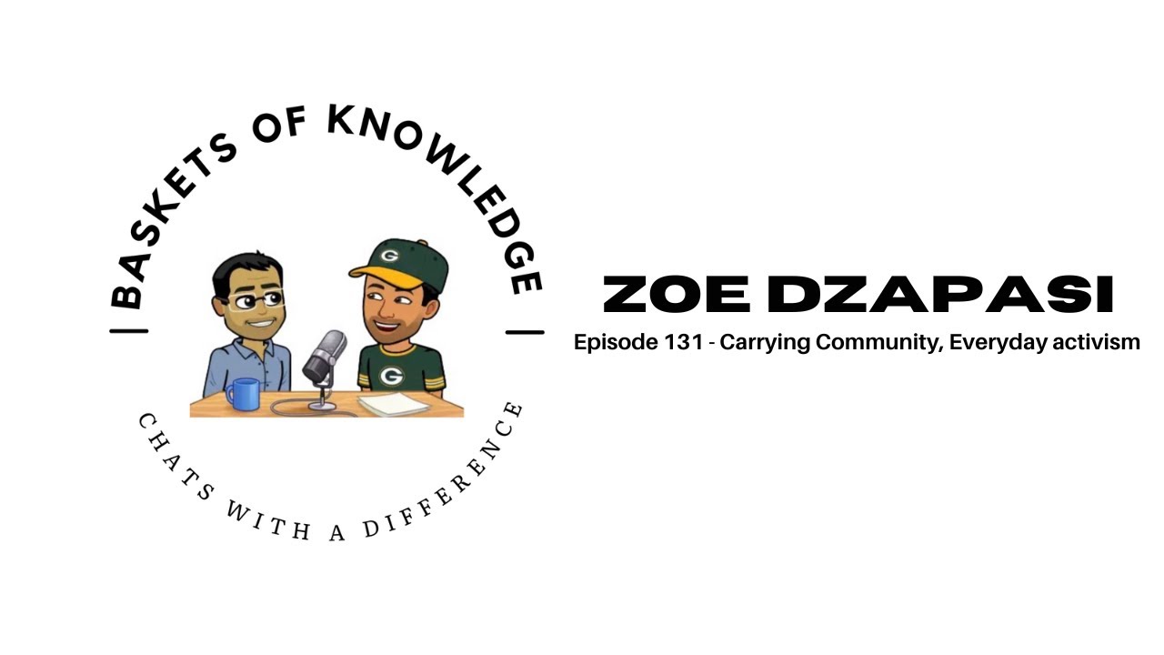 Episode 131 - Carrying Community, Everyday activism with Zoe Dzapasi ...