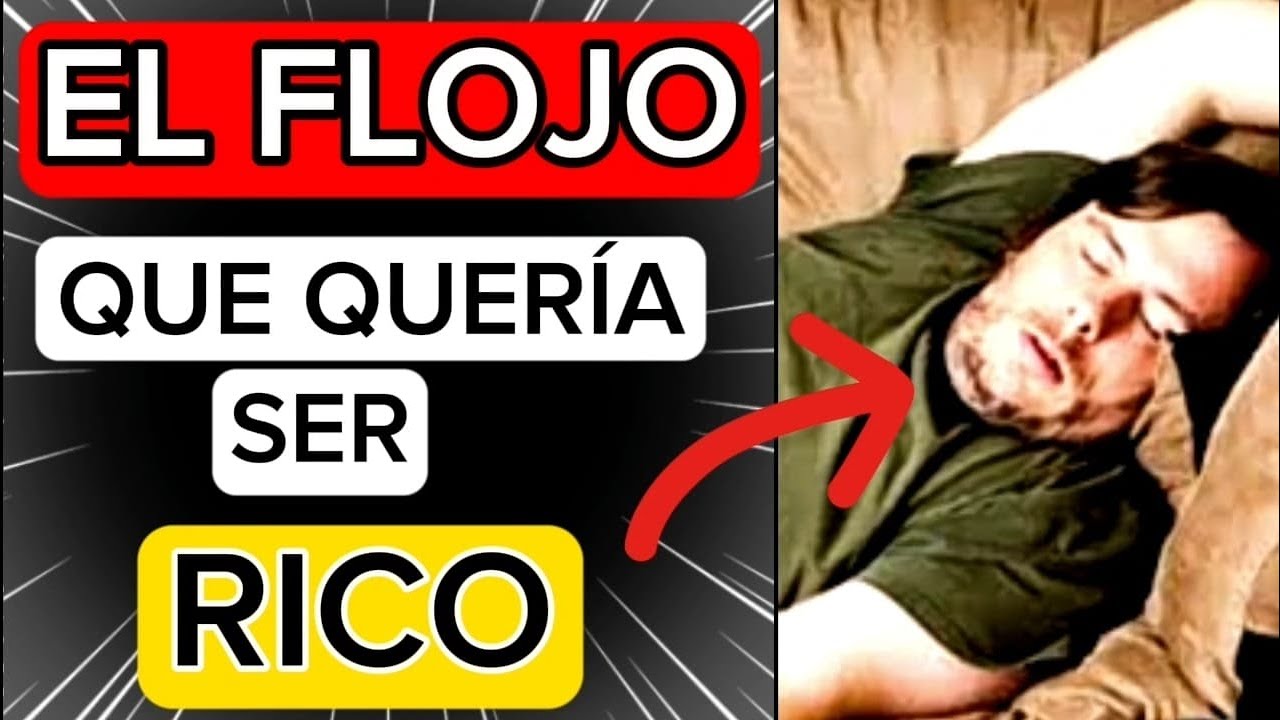 EL FLOJO QUE QUERIA SER RICO_Una Historia muy Motivadora.. - YouTube