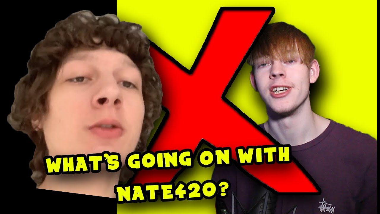 What's Going On With NATE420!!! - YouTube