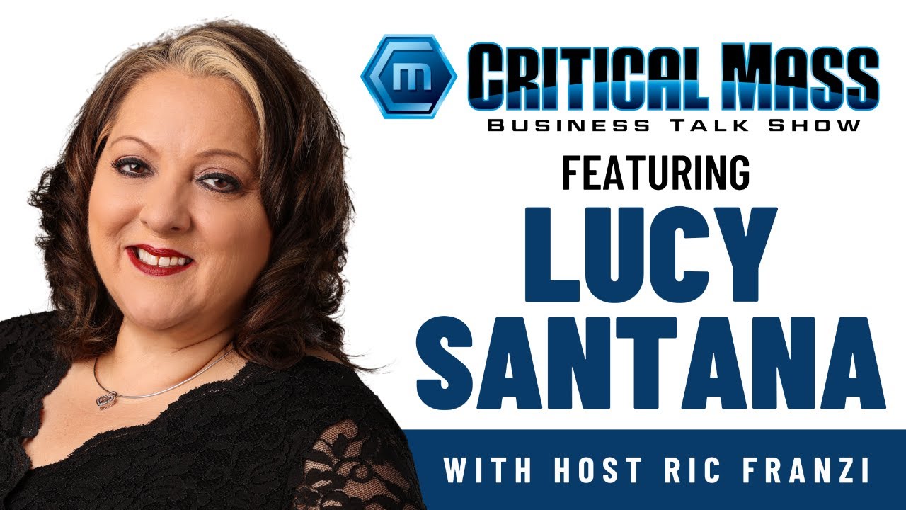 Critical Mass Business Talk Show: Ric Franzi Interviews Lucy Santana ...