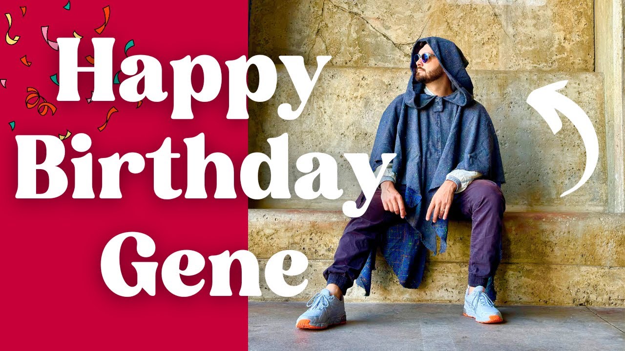 Happy Birthday Gene! Lets celebrate 🎉 - YouTube