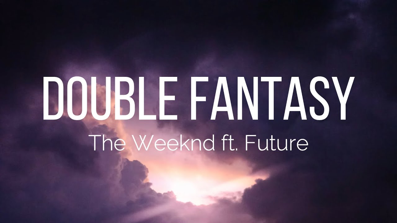 The Weeknd ft. Future - Double Fantasy (Lyrics) - YouTube