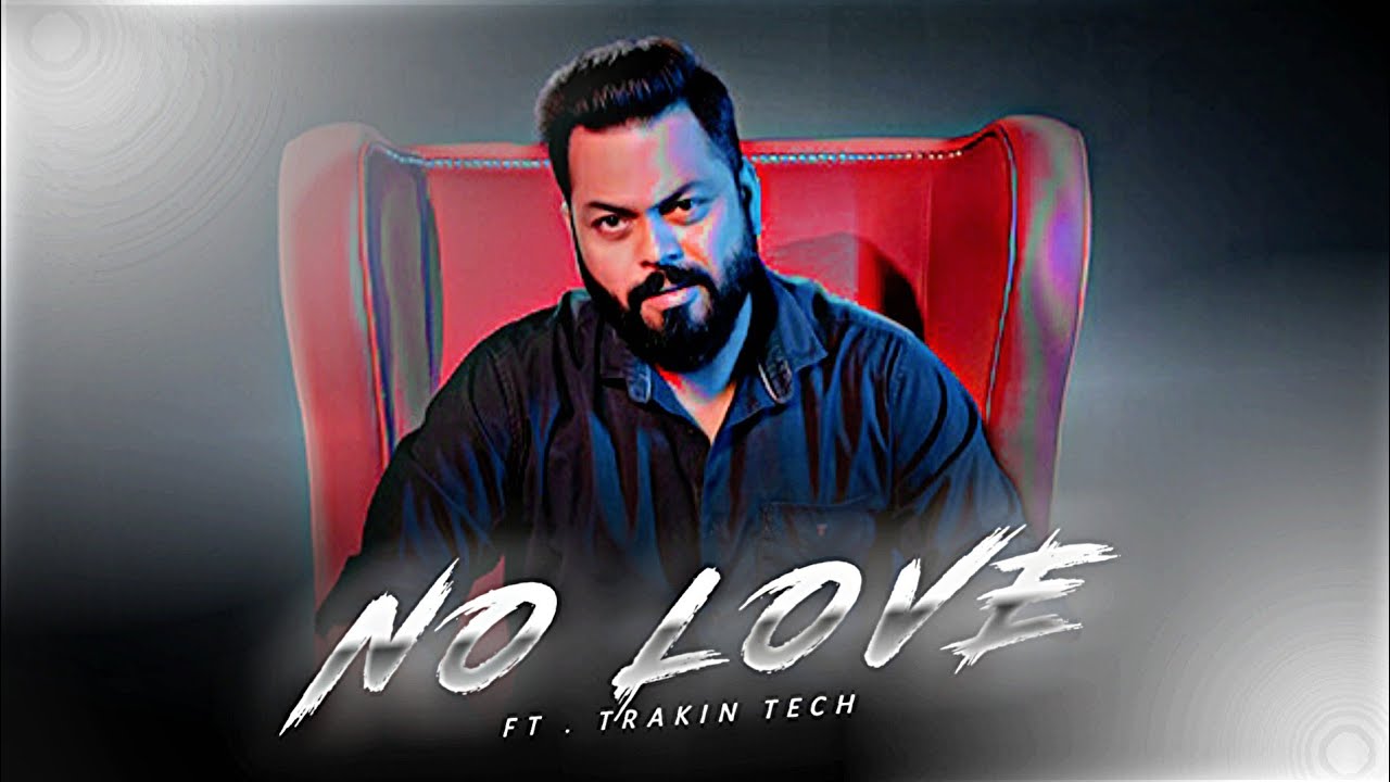 Trakin Tech - No Love || @TrakinTech || Anexx Edits #trakintech #nolove ...