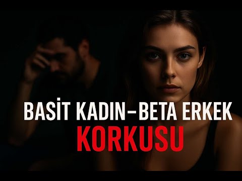“Basit Kadın – Beta Erkek Korkusu: Kalbimizdeki Aynalar”