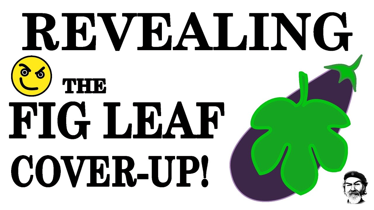 Revealing: The Fig Leaf Cover-up! - YouTube