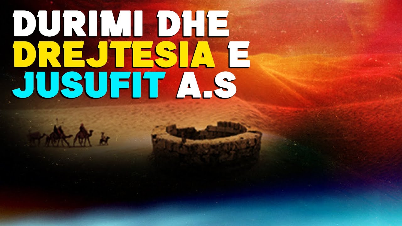 Durimi, miresia dhe drejtesia e Jusufit a.s - YouTube