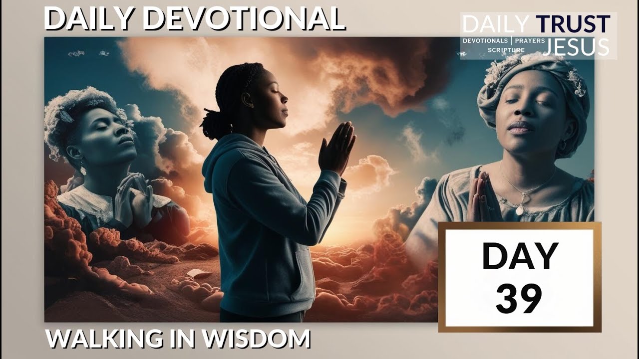 Day 39: Walking in Wisdom - YouTube